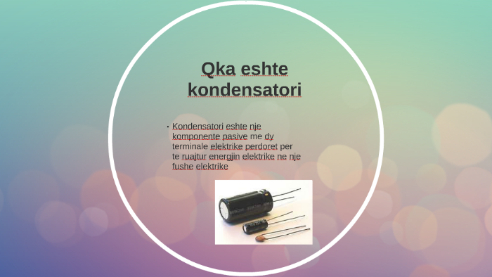 KONDENSATORI by ereza baftiu on Prezi