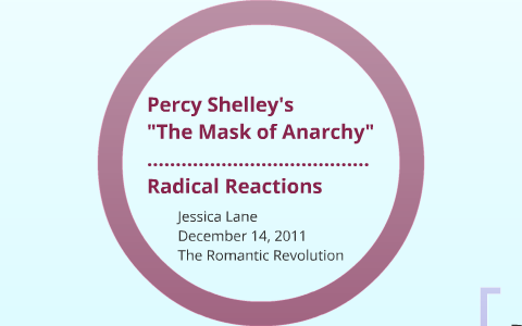 Percy Shelley's "The Mask of Anarchy" by Jessica Lynn Lane on Prezi
