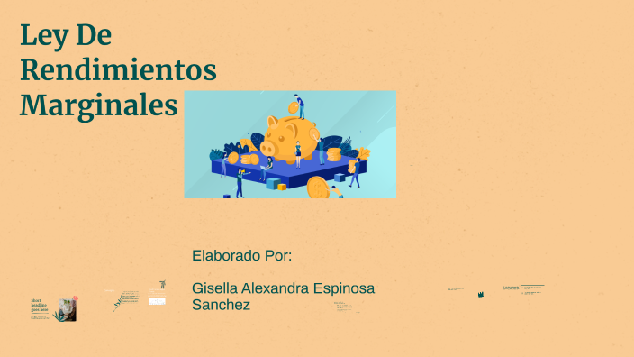 Ley De Rendimientos Marginales by Gisella Espinoza on Prezi