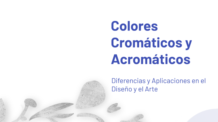 Colores Cromáticos y Acromáticos by dama maldoce on Prezi