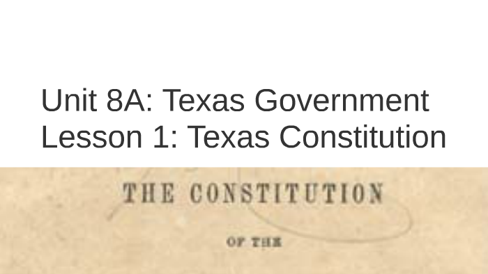 TX History: Unit 8A Texas Government Lesson 1 Texas Constitution by ...