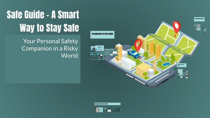 Safe Guide – A Smart Way to Stay Safe by basmala410 on Prezi