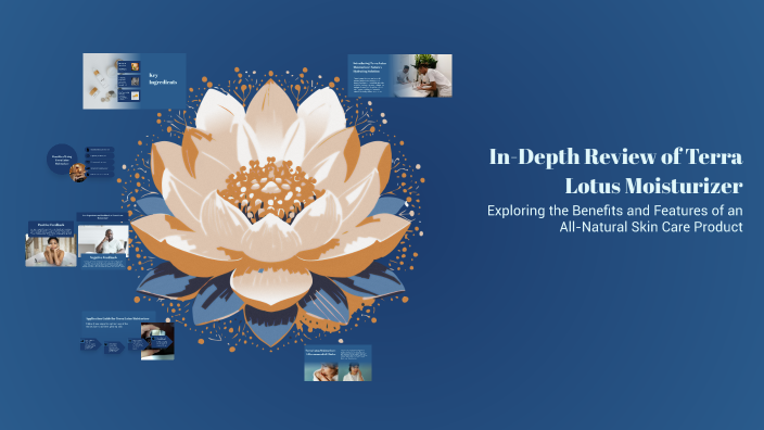 In-Depth Review of Terra Lotus Moisturizer by Jayson Yu on Prezi