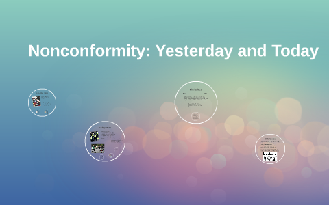 Nonconformity: Yesterday and Today by Sophia Lombardo on Prezi