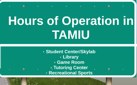 Operation Hours in TAMIU by Jose Rios on Prezi