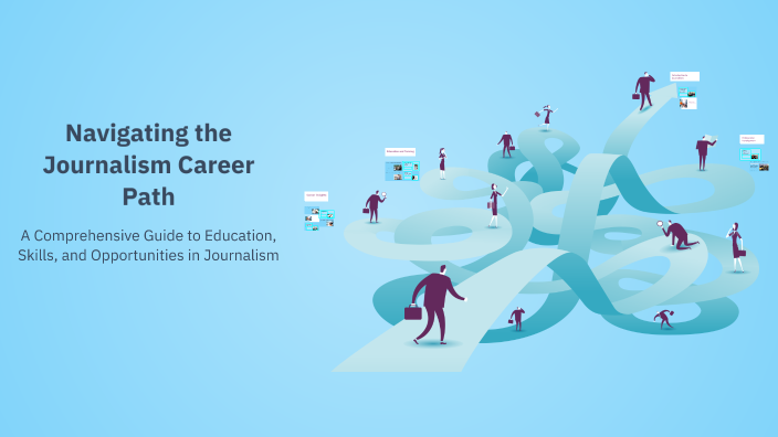 Navigating the Journalism Career Path by Ben Wilson on Prezi