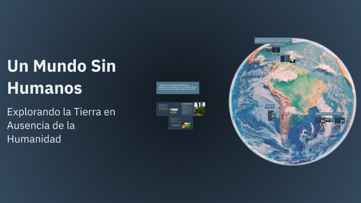 Un Mundo Sin Humanos by Laura Diaz on Prezi