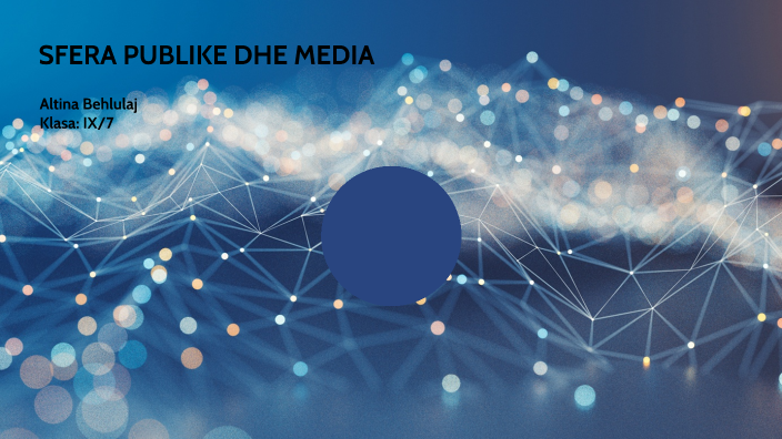 SFERA PUBLIKE DHE MEDIA by Altina Behlulaj on Prezi