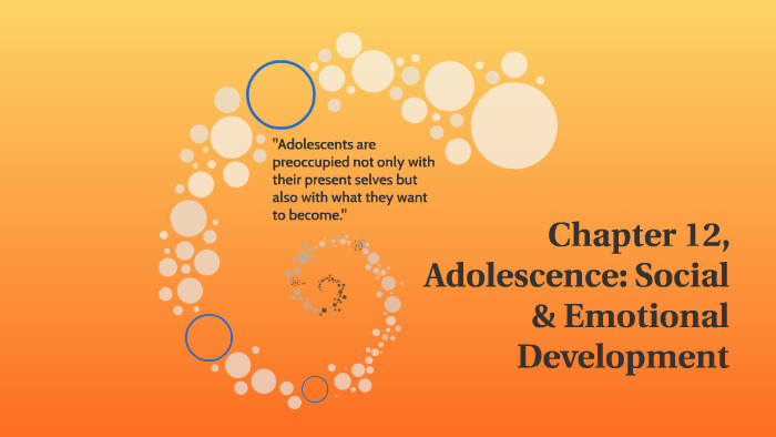 Chapter 12, Adolescence: Social & Emotional Development by Mikayla Wayne on Prezi