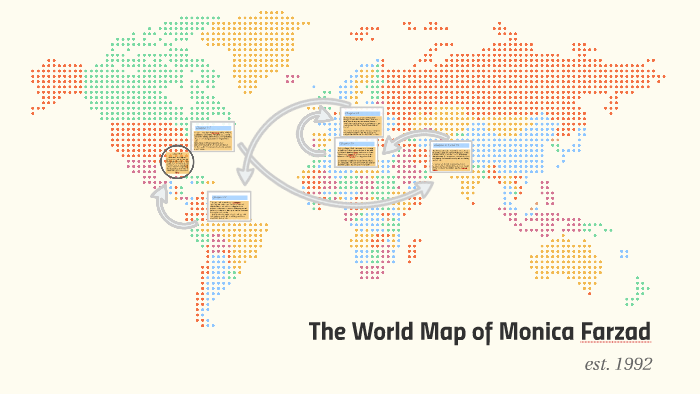 The World Map of Monica Farzad by Monica Farzad on Prezi