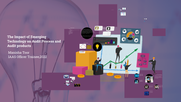 The Impact of Technology on Audit by manisha toor on Prezi