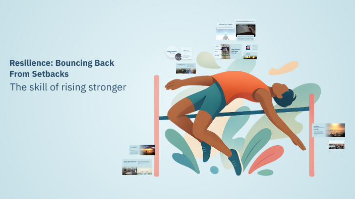 Resilience: Bouncing Back From Setbacks by P RAUT on Prezi