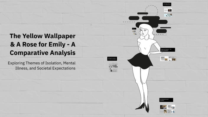 The Yellow Wallpaper & A Rose for Emily - A Comparative Analysis by ...