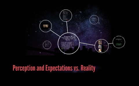 Perception and Expectations vs. Reality by Simone Corbetto on Prezi