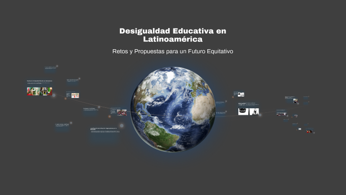 Desigualdad Educativa en Latinoamérica by Alfonsina Rodriguez on Prezi