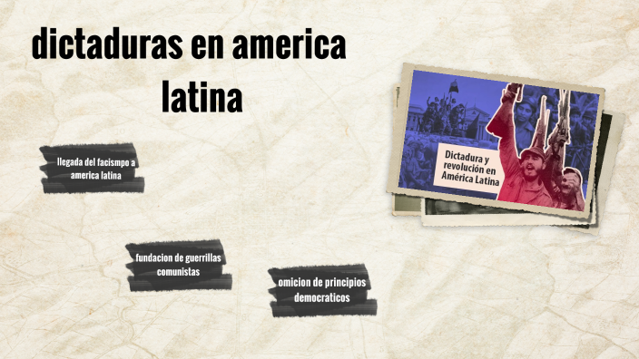 dictaduras en america latina by Valeria Montaño on Prezi