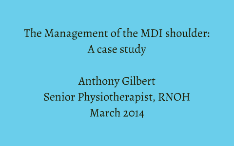 The Management of the MDI shoulder: A case study by Anthony Gilbert on ...
