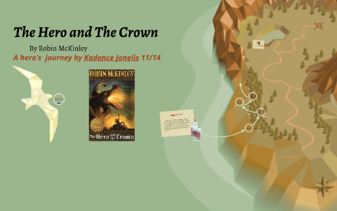 The Hero and The Crown by Kadence Jonelis on Prezi
