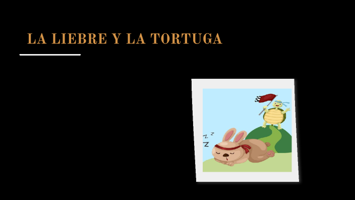 LA LIEBRE Y LA TORTUGA by nohely loor veloz on Prezi