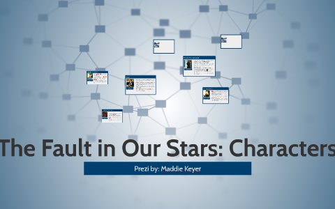 The Fault in Our Stars: Characters by maddie keyer on Prezi