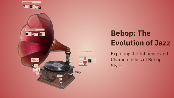Bebop: The Evolution of Jazz by Ena Grabovica on Prezi