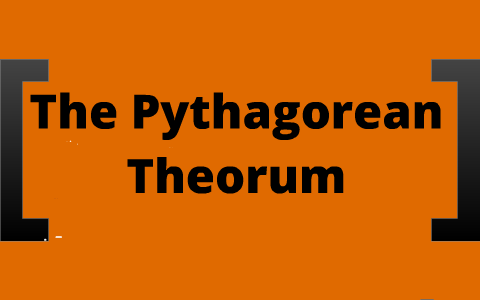 The Pythagorean Theorem by Stoney Murphy on Prezi