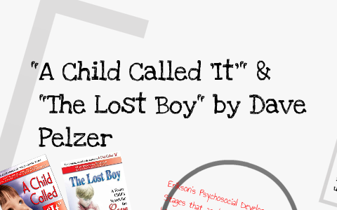 "A Child Called 'It'" & "The Lost Boy" by Dave Pelzer by Brittany ...