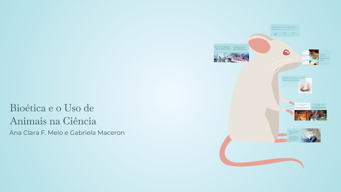 Bioética e o Uso de Animais na Ciência by Ana Clara Fraga de Melo on Prezi