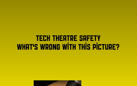 Tech Theatre Safety by Clarissa Deming on Prezi