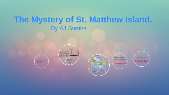 The Mystery of St. Matthew Island. by annabelle stetina on Prezi