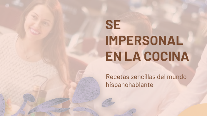 Se Impersonal: Recetas del Mundo Hispano by Jennifer Suleiman on Prezi