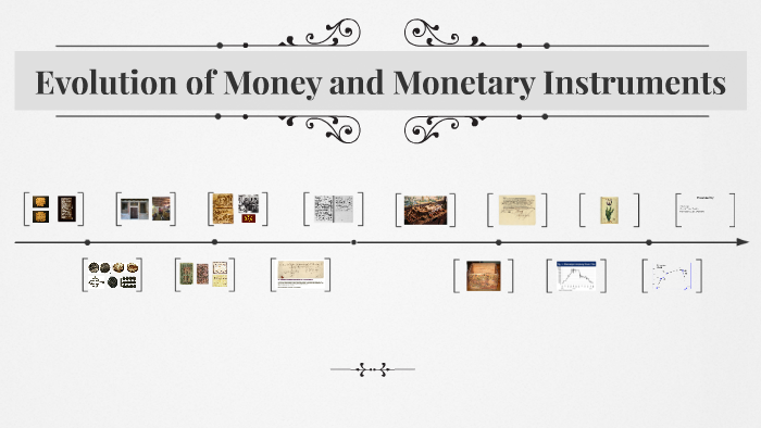 Evolution of Money and Monetary Instruments by Aman Shah on Prezi