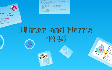 Ullman and Harris 1945 by Natasha Bowyer on Prezi