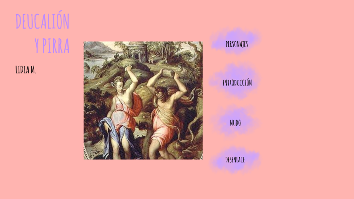 DEUCALIÓN Y PIRRA by Lidia Molina Rodríguez on Prezi