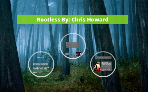 Rootless By: Chris Howard by drew toy on Prezi