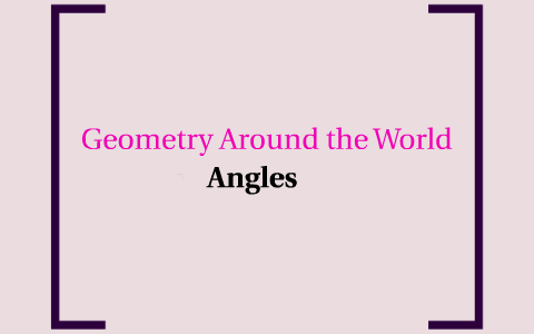 geometry around the world by taylor hinkle on Prezi