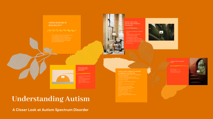 Understanding Autism by MAHMUT ÇAKMAK on Prezi