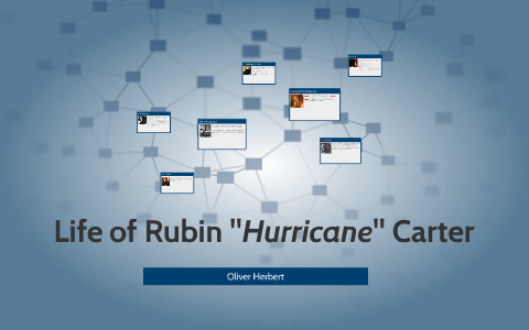 Life of Ruben "The Hurricane" Carter by Oliver Herbert on Prezi