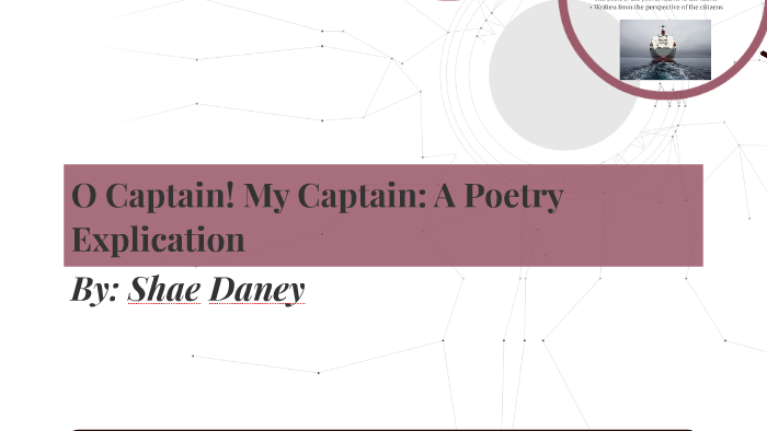 O Captain! My Captain: A Poetry Explication by Shae Daney on Prezi