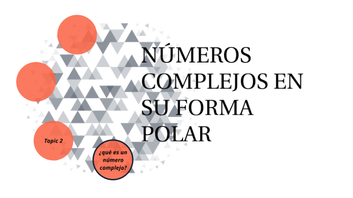 numeros complejos polares by noelia sandoval on Prezi
