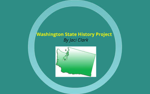 Washington State History Project by Jaci Clark on Prezi