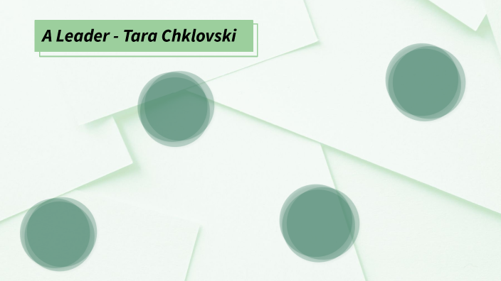 Tara Chklovski - A Leader by Emma Fernandez Casado on Prezi
