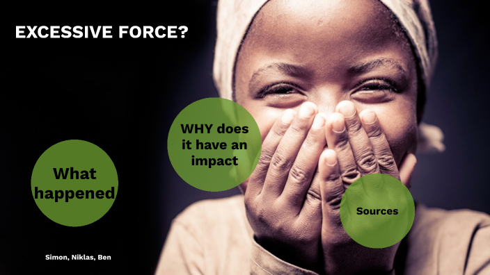 Excessive Force? by Ben Hamann on Prezi