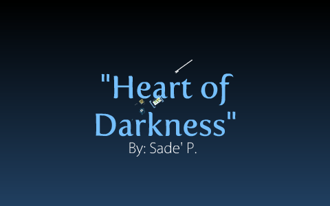 "Heart of Darkness" by Sade Pratt on Prezi