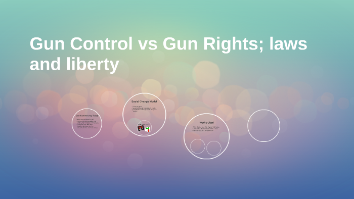Gun Control vs Gun Rights, laws and liberty by Cole Cunningham on Prezi