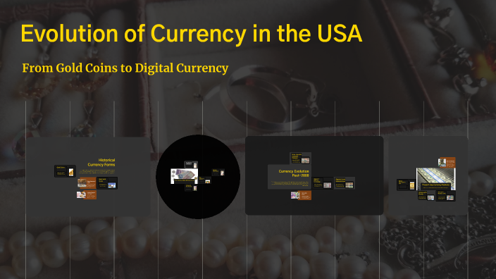 The Evolution of Currency in the USA by Bryson Johnson on Prezi