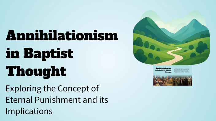 Annihilationism in Baptist Thought by Tyler Sandoval on Prezi