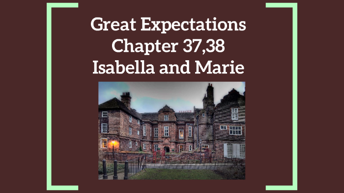 Final - Great Expectations - Chapter 37, 38 by Marie Lawler on Prezi