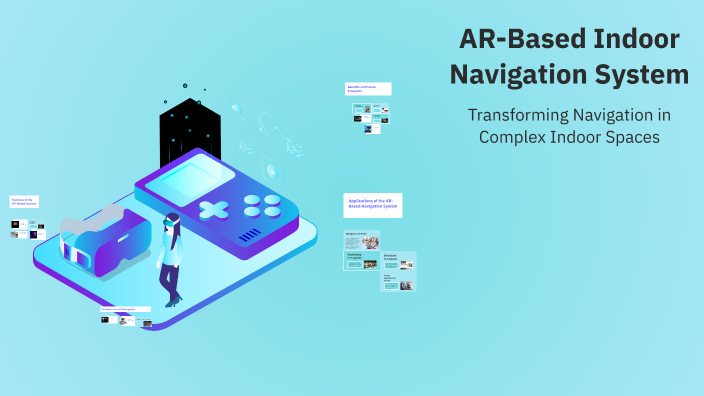 AR-Based Indoor Navigation System by MUHAMMAD DANIAL HAFEEZ on Prezi