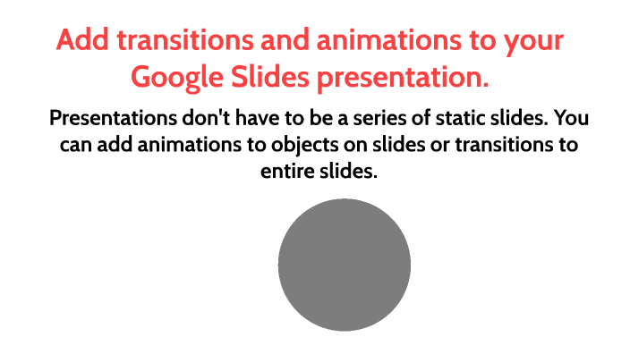 Add transitions and animations to your Google Slides presentation. by ...